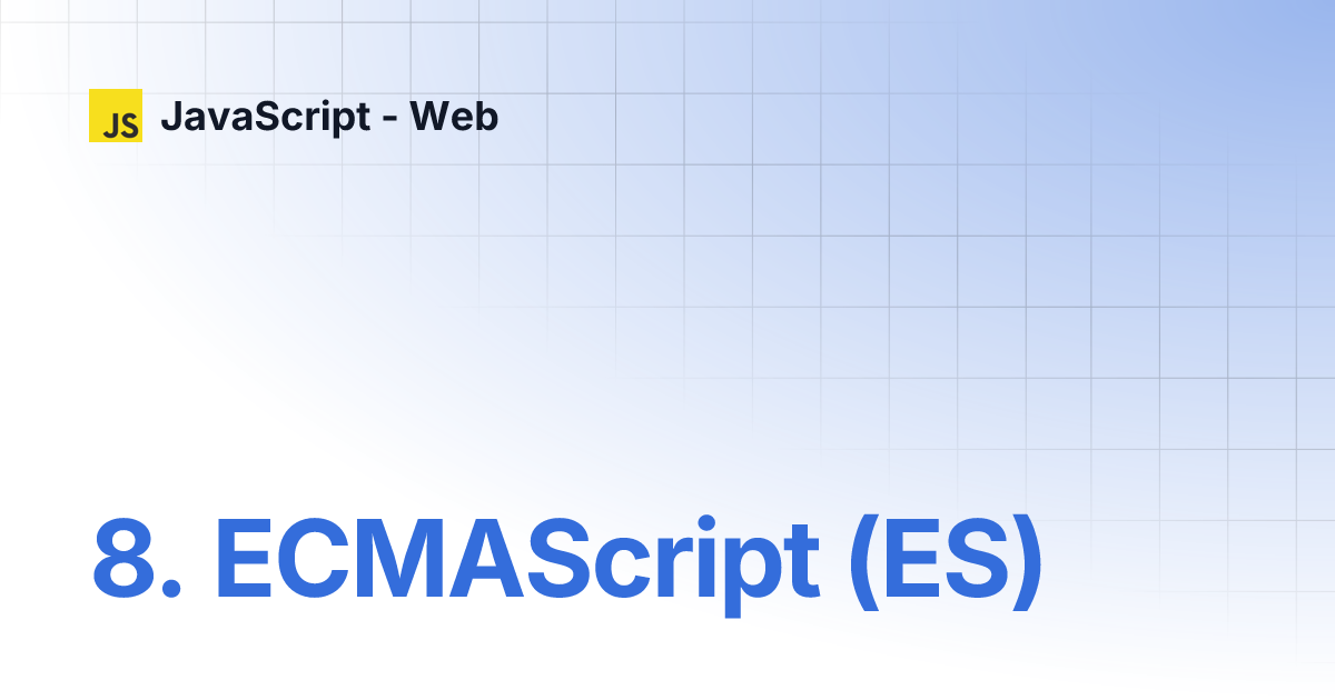 8. ECMAScript (ES) | JavaScript - Web