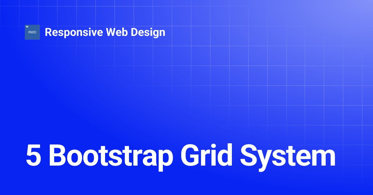 5 Bootstrap Grid System | Responsive Web Design